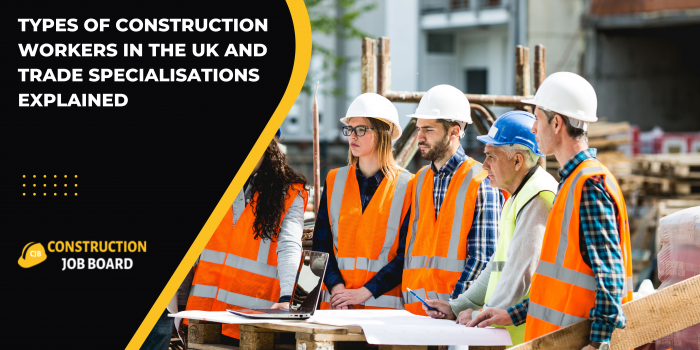 Types of Construction Workers in the UK and Trade Specialisations ...